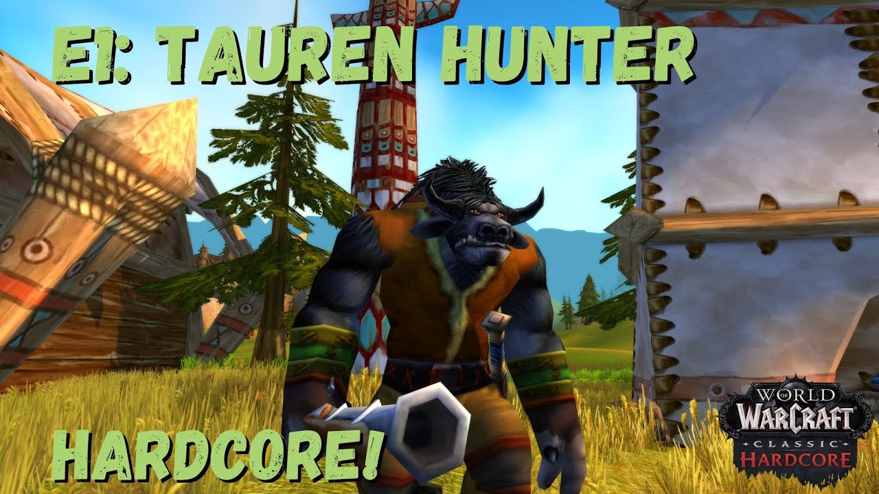 World of Warcraft: Classic Hardcore | Episode 1 - Tauren Hunter ...