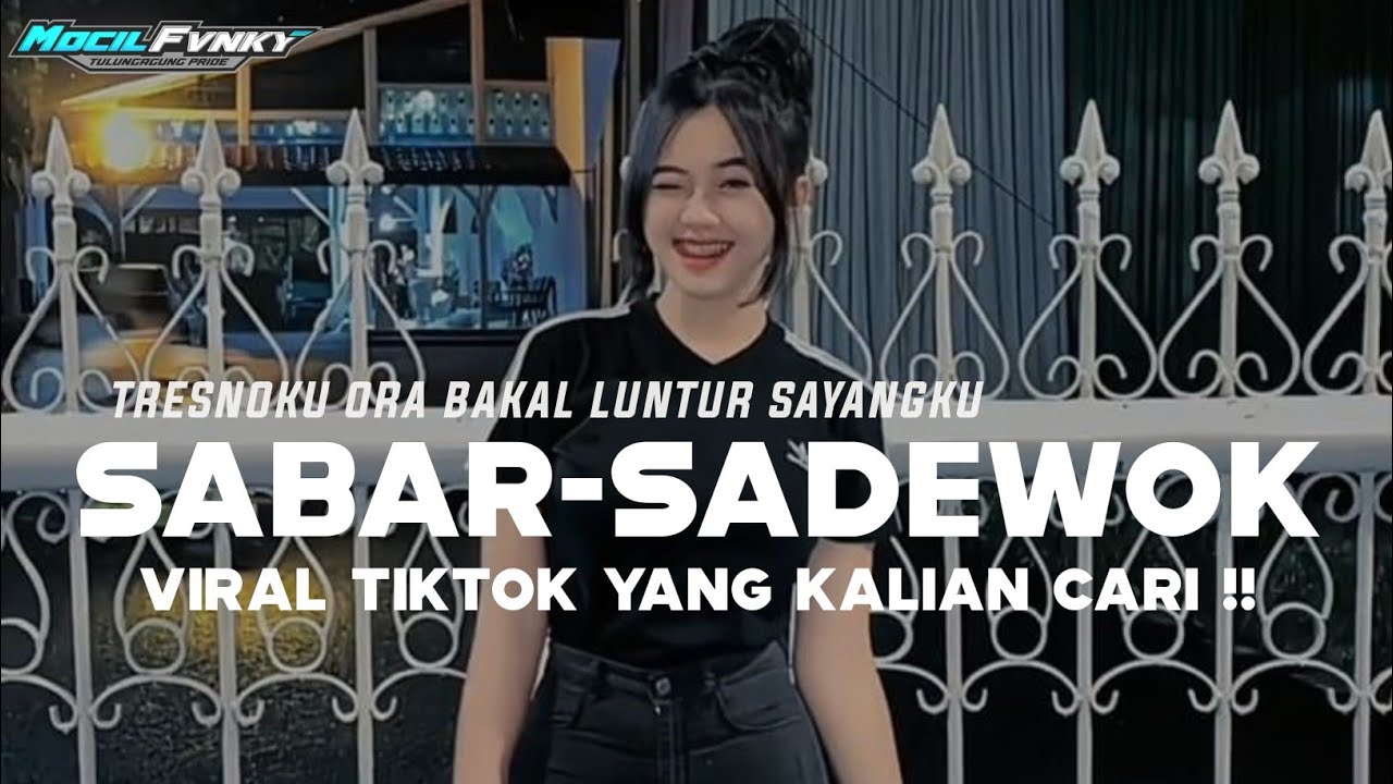 DJ TRESNOKU ORA BAKAL LUNTUR SAYANGKU || DJ SABAR - SADEWOK VIRAL ...