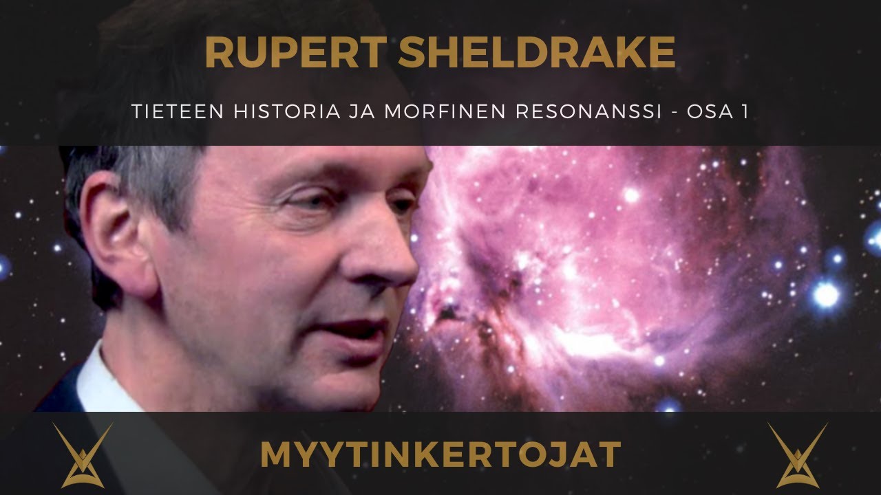 Rupert Sheldrake - tieteen historia ja morfinen resonanssi - osa 1 ...
