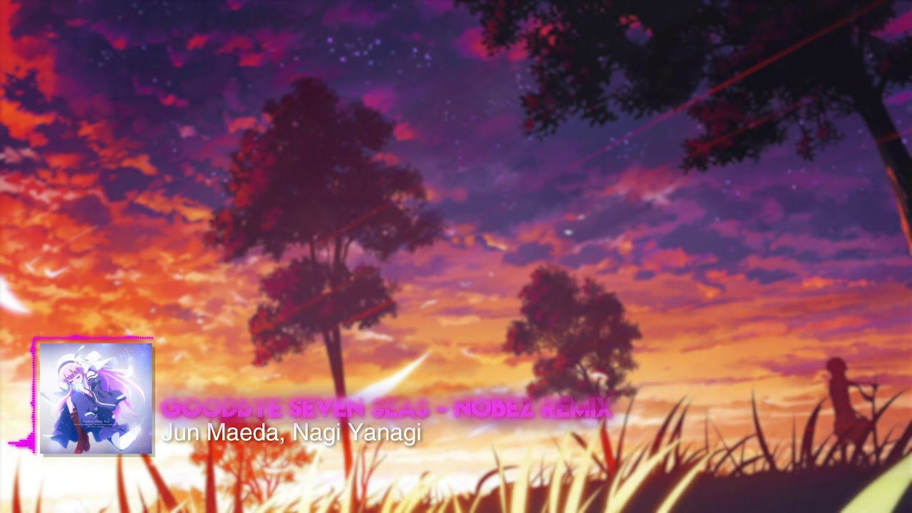 Goodbye Seven Seas - Nobez Remix - YouTube