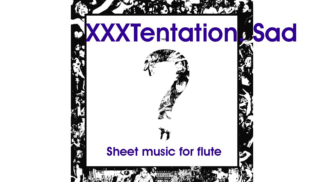 XXXTentation Sad. Sheet music for flute - YouTube