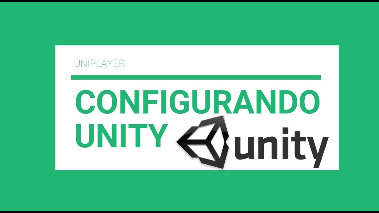 UNIPLAYER - CONFIGURANDO SISTEMA UNITY - YouTube