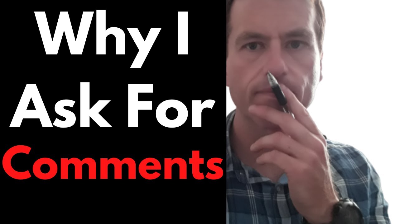 Why I Ask For Your Comments YouTube Why I Ask For Your Comments YouTube