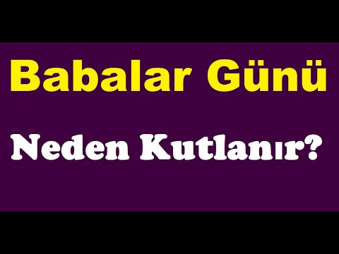 Babalar Günü Neden Kutlanır,babalar günü nedir