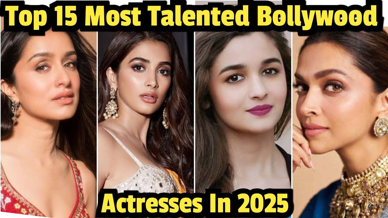 Top 15 Most Talented Bollywood Actresses In 2025 - YouTube