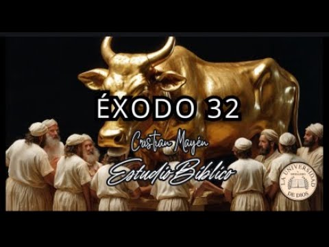 ESTUDIO BÍBLICO DEL ÉXODO. ÉXODO 32 "EL BECERRO DE ORO" #cristianos # ...