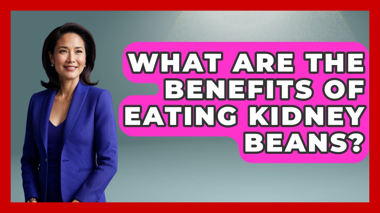 What Are The Benefits Of Eating Kidney Beans? - The World of ...