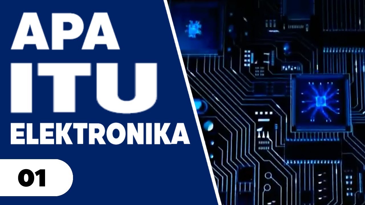 Apa Itu Elektronika - Ayo Belajar Elektronika EP 01 - YouTube