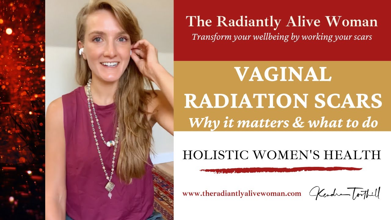 VAGINAL RADIATION SCARS - What you can do to heal physically, mentally ...