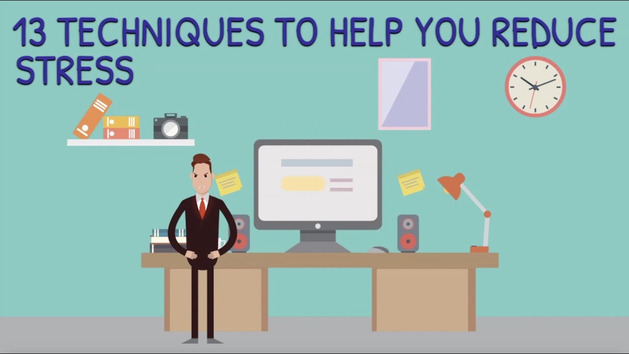 13 TECHNIQUES TO HELP YOU REDUCE STREES - YouTube