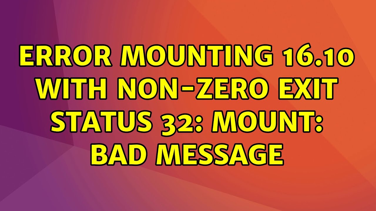 Ubuntu Error Mounting 16 10 With Non zero Exit Status 32 Mount Bad ubuntu-error-mounting-16-10-with-non-zero-exit-status-32-mount-bad