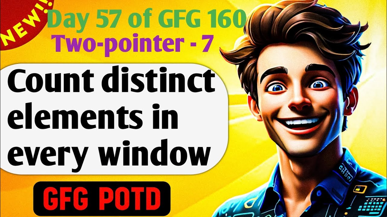 Count distinct elements in every window | #57 - GFG 160-Day Challenge| GFG POTD - YouTube
