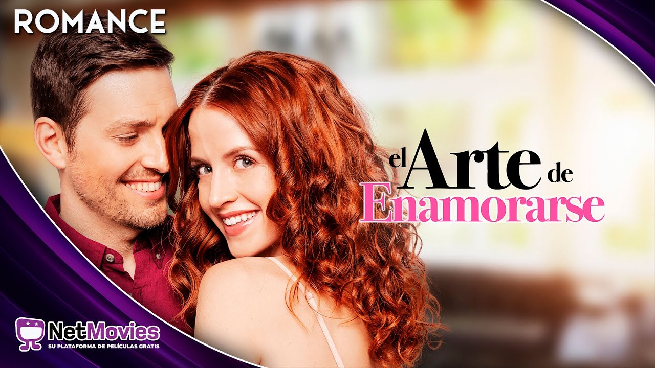 El Arte de Enamorarse \\ PELÍCULA COMPLETA DE ROMANCE | NetMovies ...