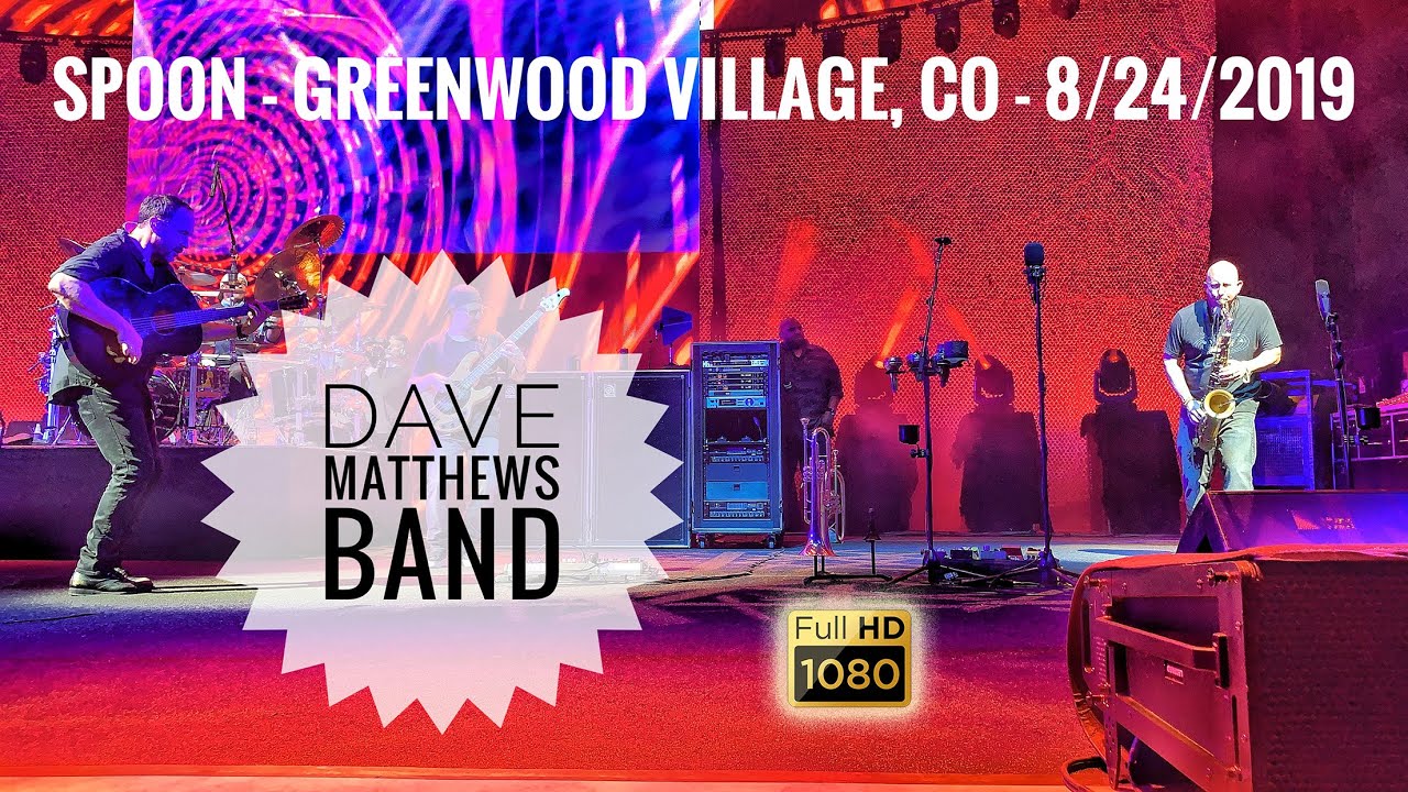 Spoon - Dave Matthews Band - Greenwood Village, CO - 8/24/2019 [1080p ...
