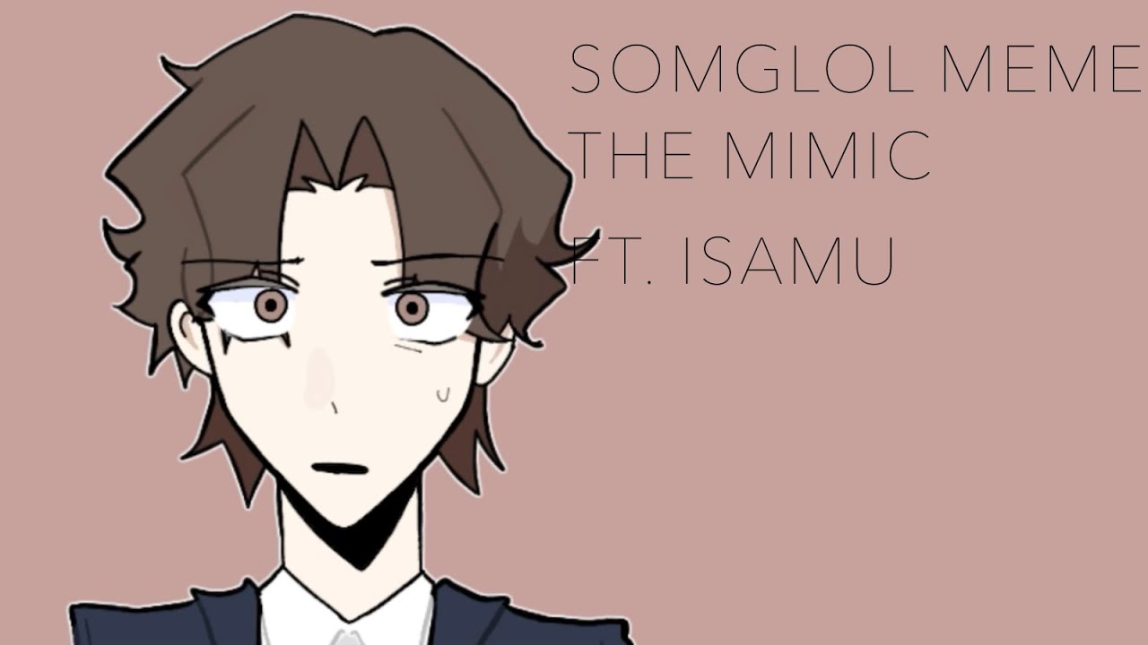 Somglol meme (the mimic roblox / ft. Isamu uchiumi) LAZY - YouTube