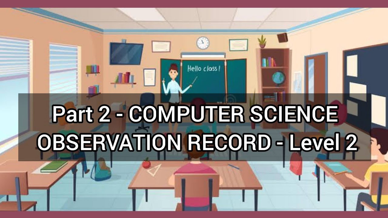 Part 2 FINAL - COMPUTER SCIENCE - OBSERVATION RECORD | B.Ed., | LEVEL ...