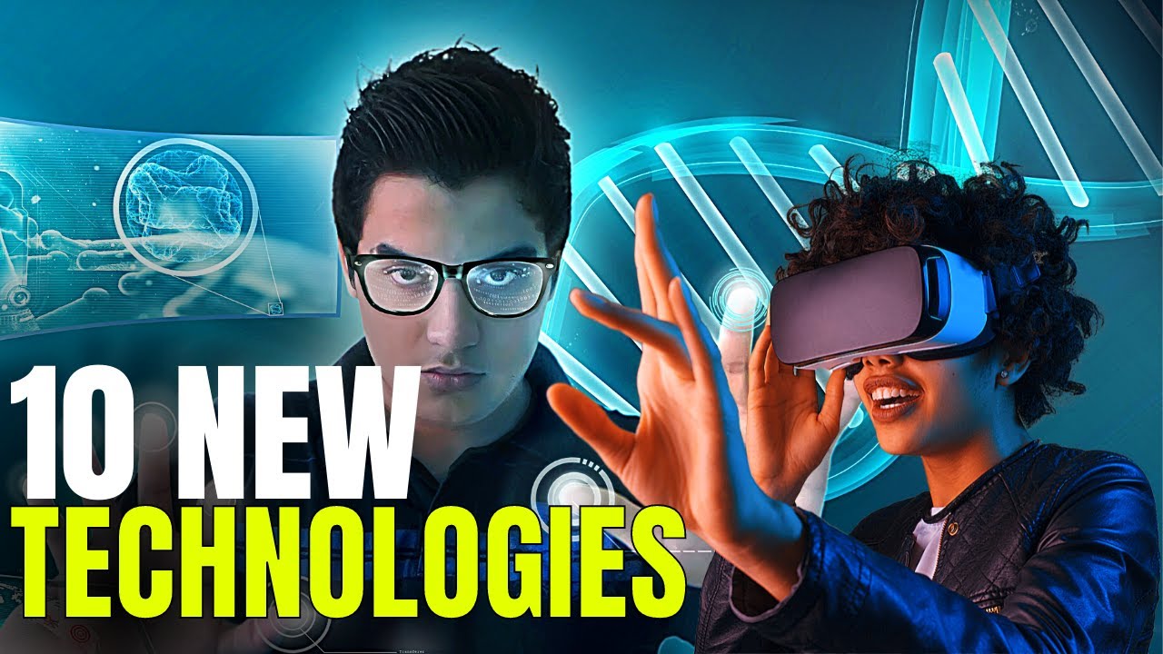 10 NEW TECHNOLOGIES YOU NEED TO KNOW ABOUT - YouTube