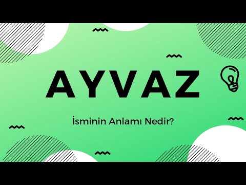 Ayvaz isminin anlamı Nedir?