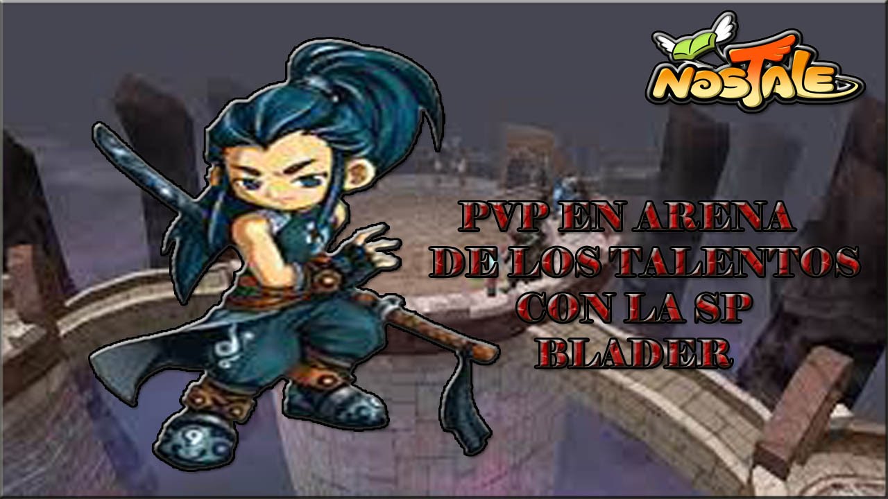 NOSTALE PVP EN ARENA DE LOS TALENTOS CON LA SP BLADE - YouTube