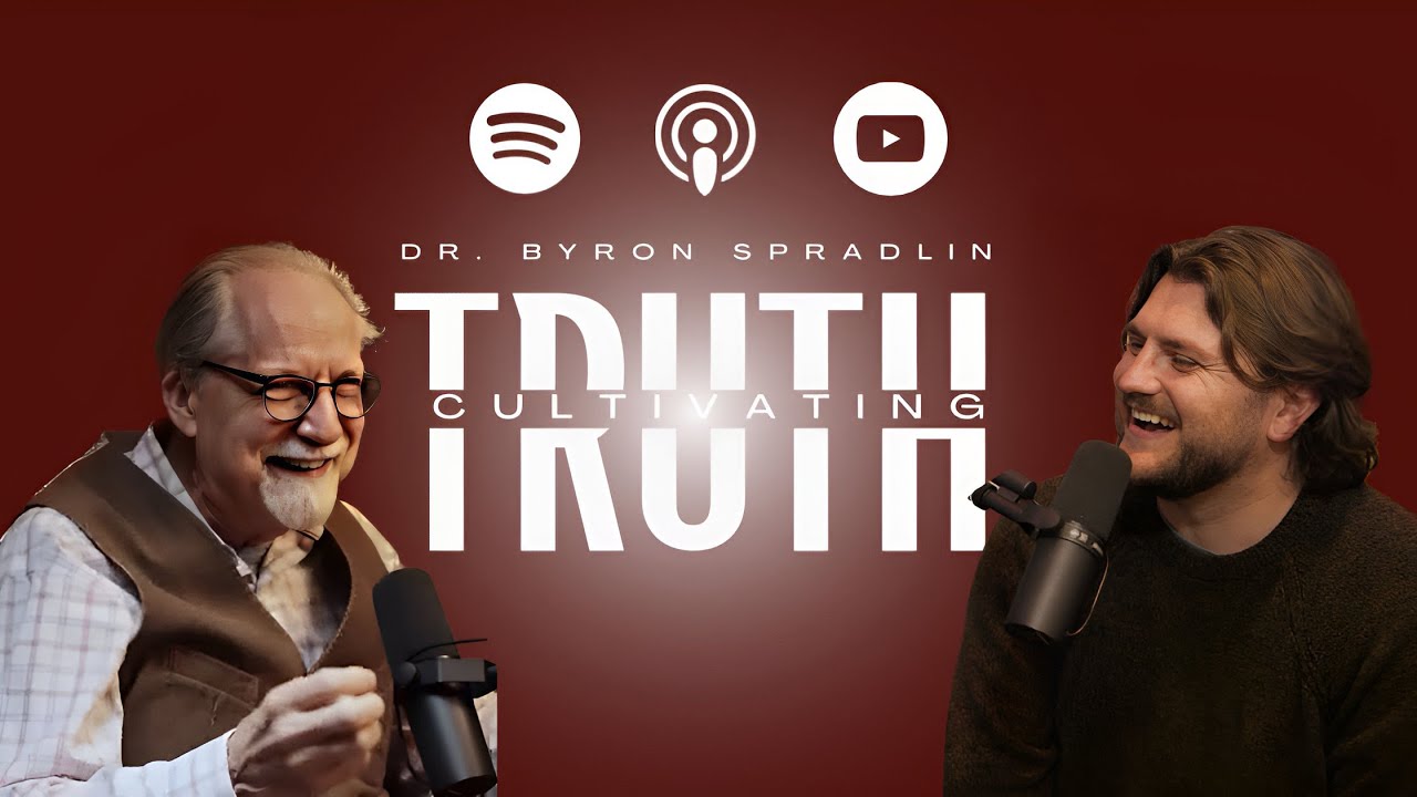 Dr. Byron Spradlin - Cultivating Truth - YouTube
