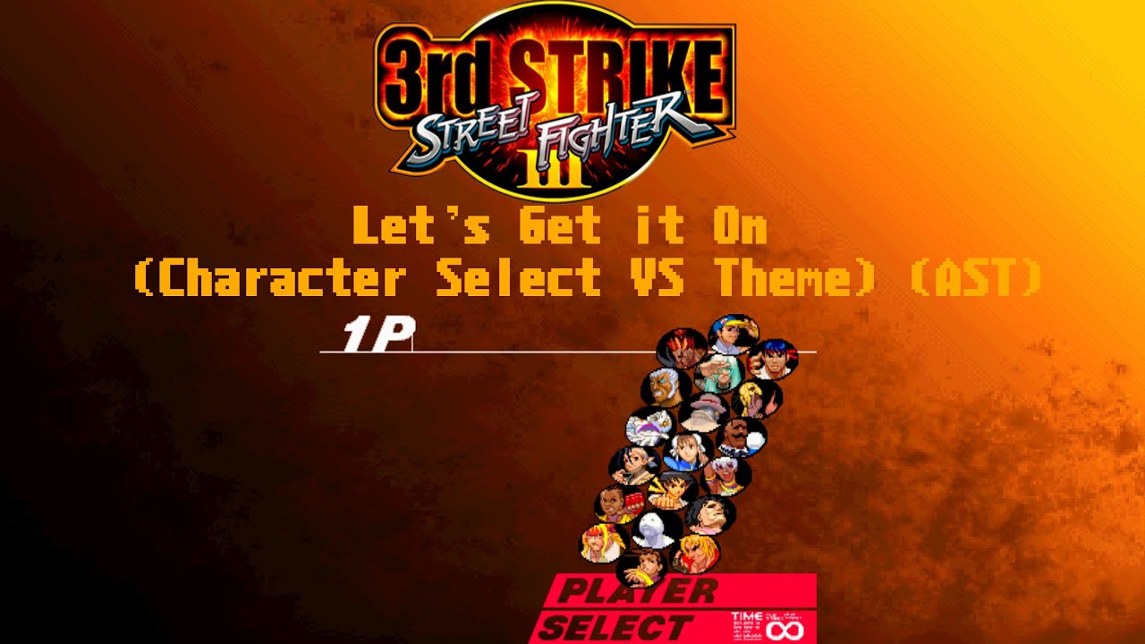 Street Fighter 3: 3rd Strike AST - Let's Get it On (Character Select VS ...