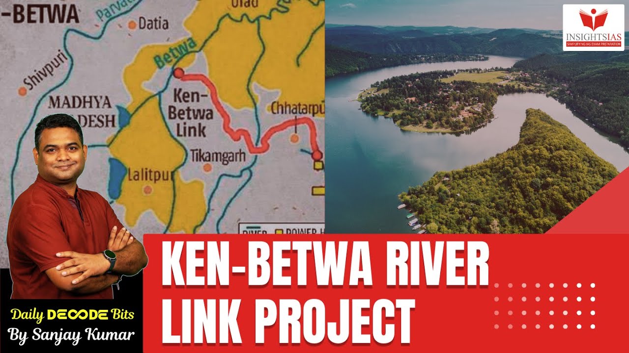 KEN-BETWA RIVER LINK PROJECT I Daily Decode Bites (DDB) l Insights IAS ...