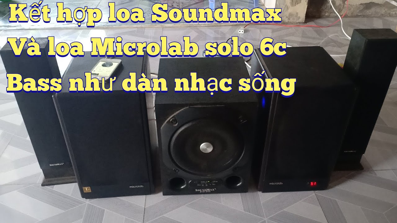 Kết hợp loa Soundmax aw 200 với loa Microlab solo 6c nghe như dàn nhạc ...
