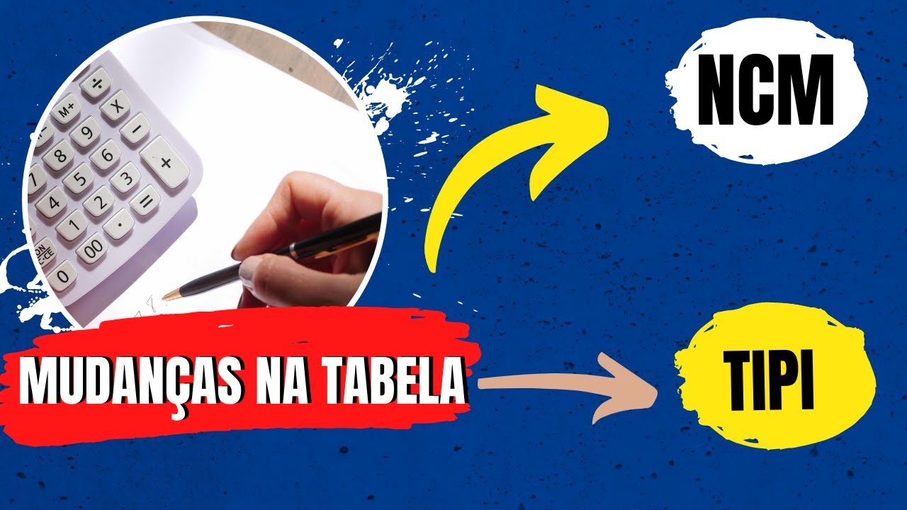 TABELA NCM/TIPI ATUALIZADA 2022 - YouTube