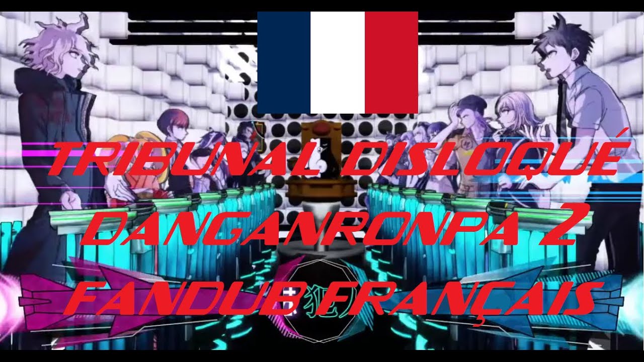 DANGANRONPA 2 TRIBUNAL DISLOQUE (SCRUM DEBATE) FANDUB VF - YouTube