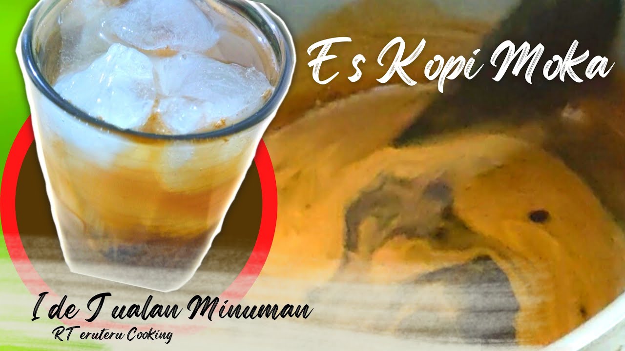 CARA TERMUDAH MEMBUAT ES KOPI MOKA UNTUK IDE JUALAN MINUMAN - YouTube