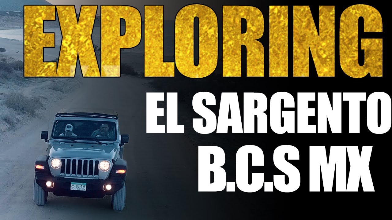 Exploring El Sargento Baja California Sur. - YouTube