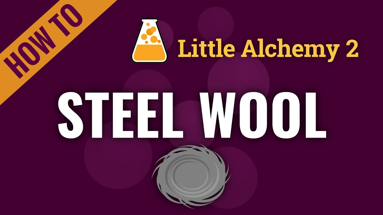 How To Make STEEL WOOL In Little Alchemy 2 Complete Solution YouTube how-to-make-steel-wool-in-little-alchemy-2-complete-solution-youtube