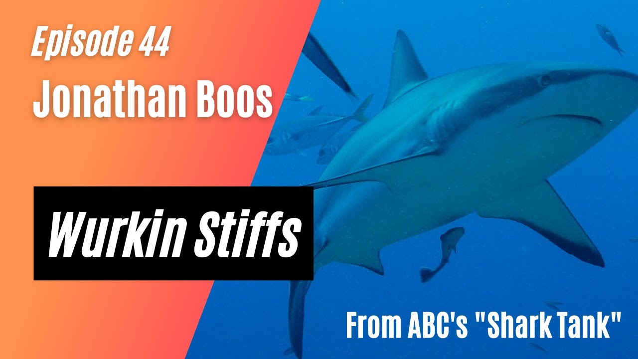 Ep. 44 - Jonathan Boos - Wurkin Stiffs (Shark Tank) - YouTube