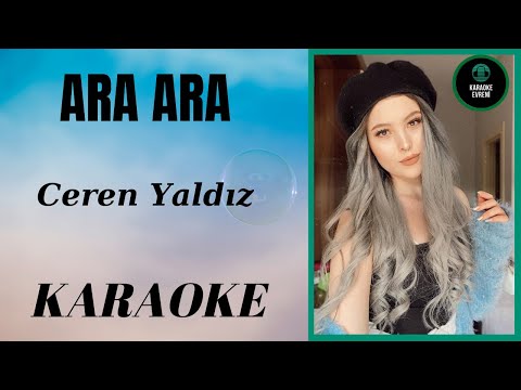 Ceren Yaldız - Ara Ara - Karaoke