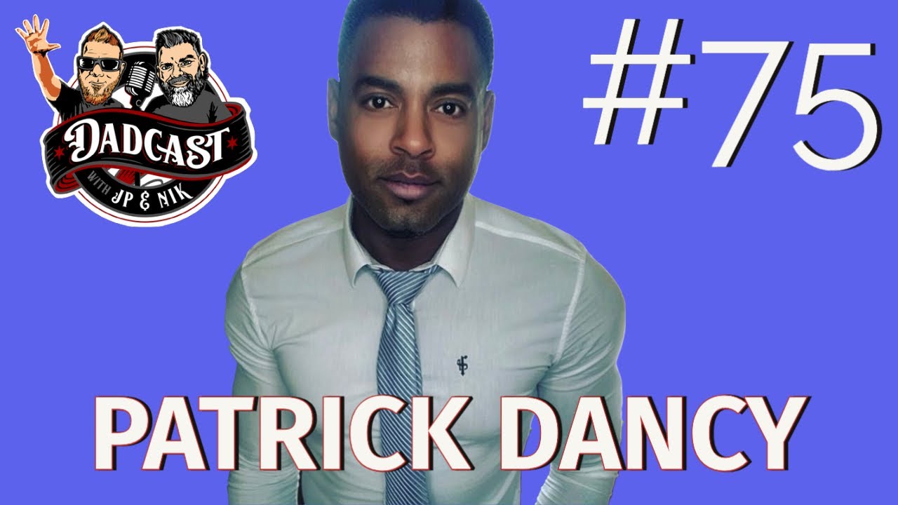 PATRICK DANCY - Dadcast #75 - YouTube
