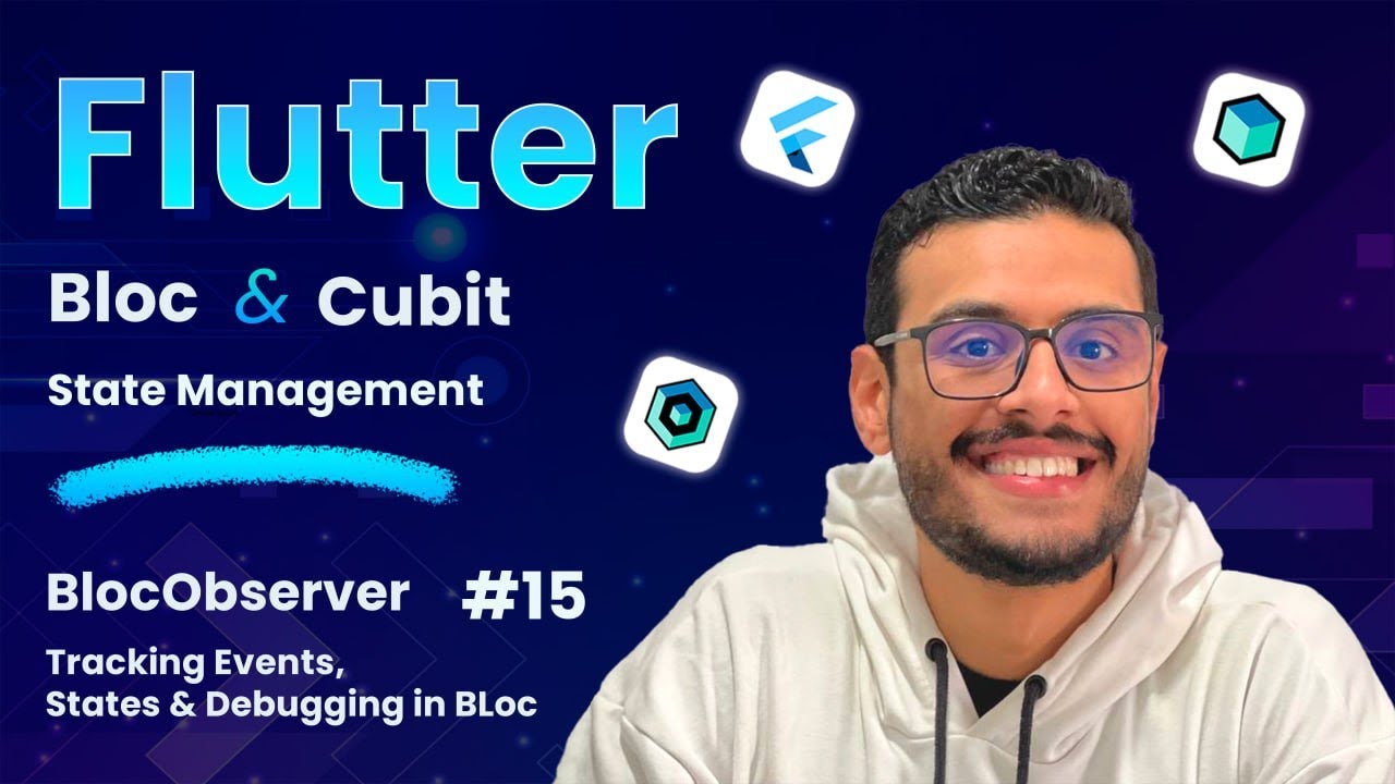 BlocObserver Tracking Events, States & Debugging in BLoC #15 بالعربي ...