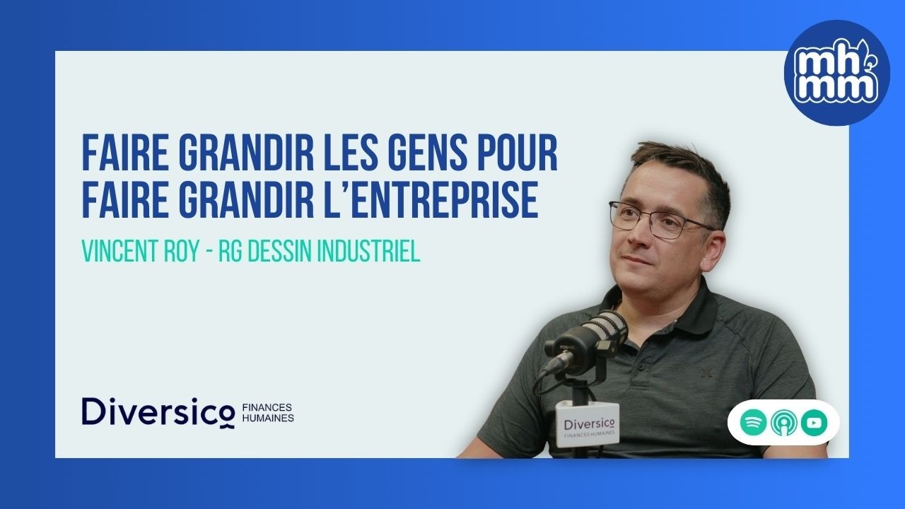 Faire grandir les gens pour faire grandir l’entreprise avec Vincent Roy ...