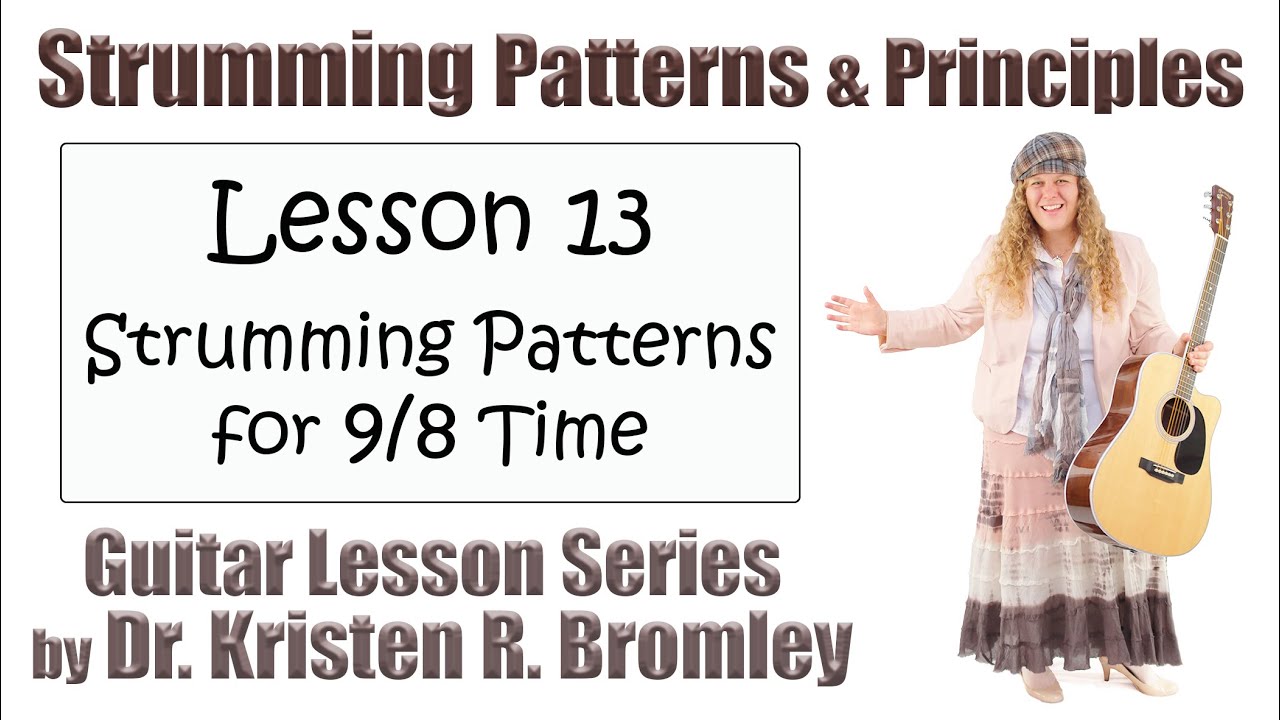 Strumming Patterns for 9/8 Time - Strumming Patterns and Principles ...
