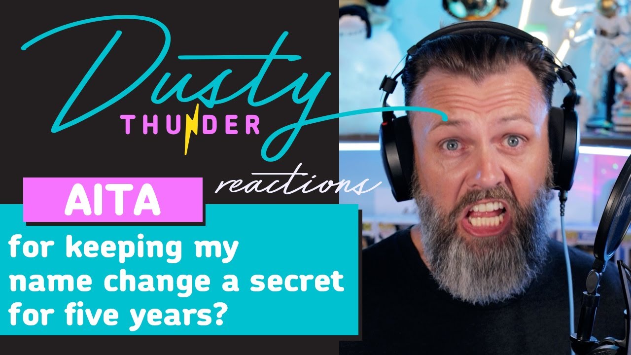 AITA for keeping my name change a secret for five years? - Dusty ...