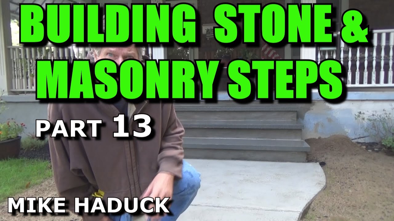 BUILDING STONE & MASONRY STEPS (Part 13) Mike Haduck - YouTube