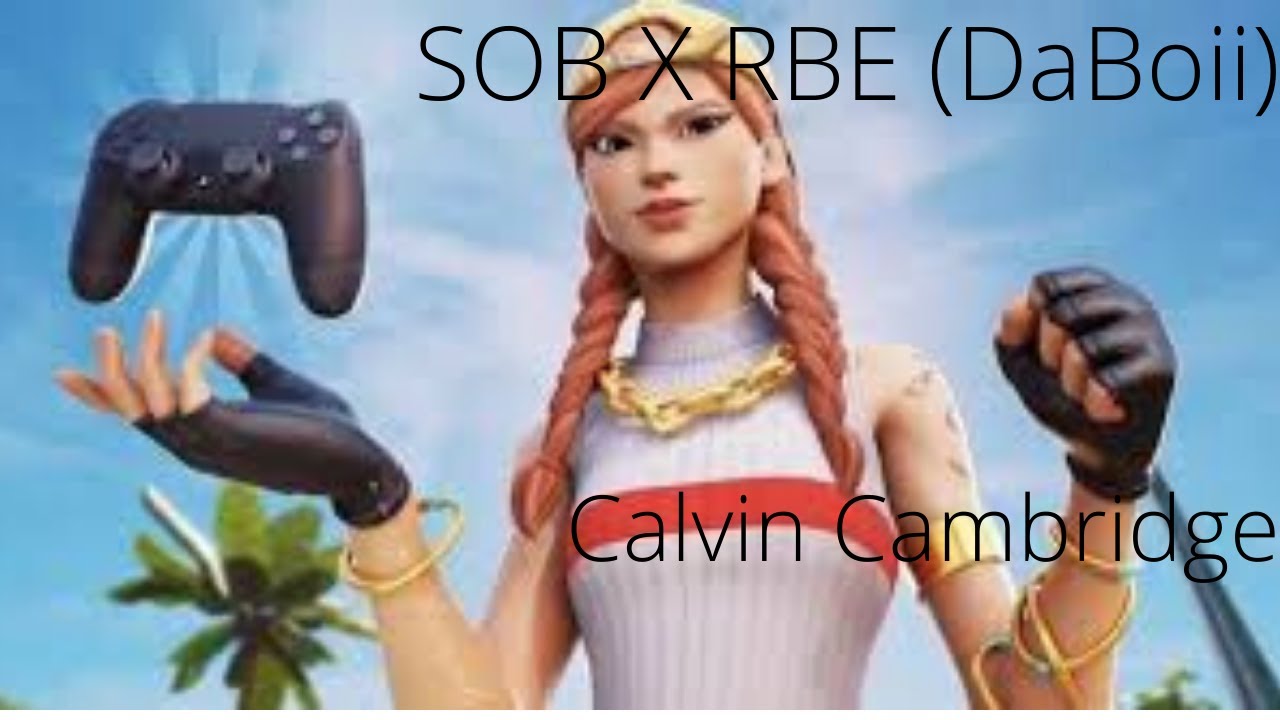SOB x RBE (DaBoii) - Calvin Cambridge Fortnite Montage - YouTube