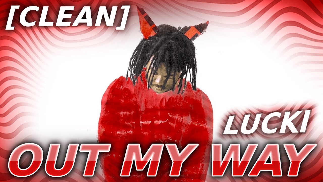 [CLEAN] Out My Way - LUCKI, CHASETHEMONEY - YouTube