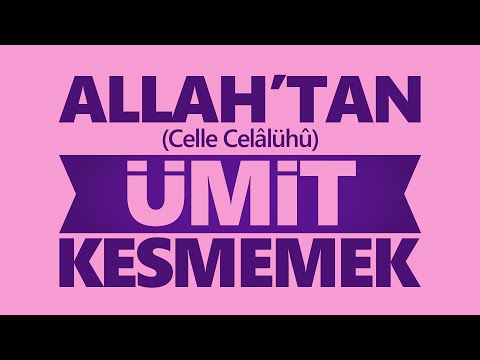 ALLAH'TAN ÜMİT KESMEMEK ! - İsmail Hünerlice Hocaefendi