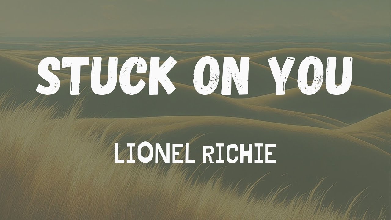 LIONEL RICHIE - STUCK ON YOU (Lyrics) | TUNE TIMELINE - YouTube