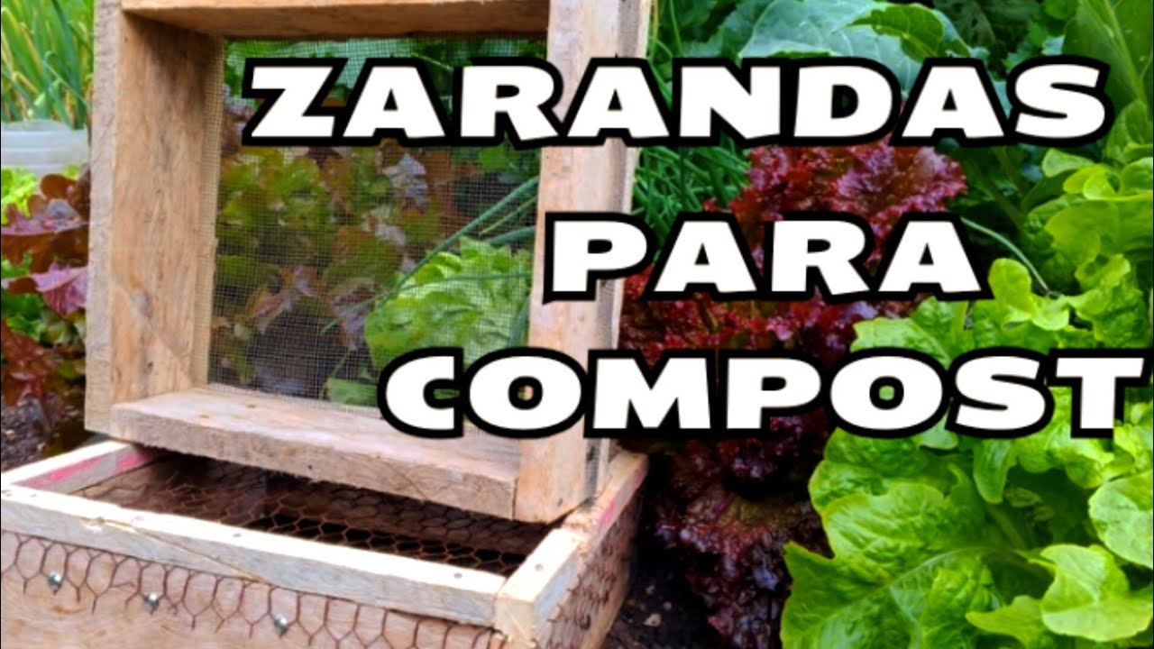 COMO HACER dos ZARANDAS para CERNIR el COMPOST CASERO todo los detalles ...