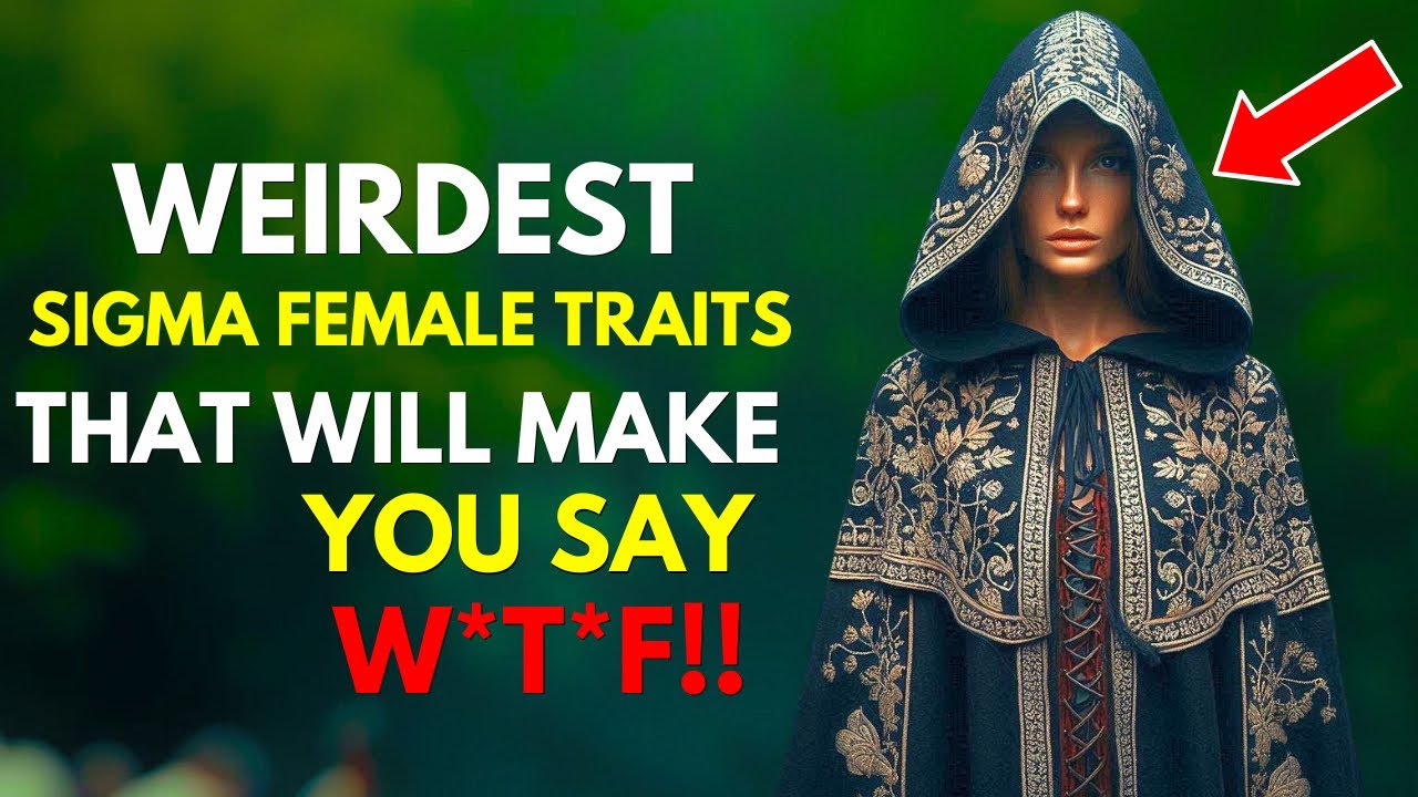8 WEIRDEST Sigma Female Traits That Will Make You Say WTF! - YouTube