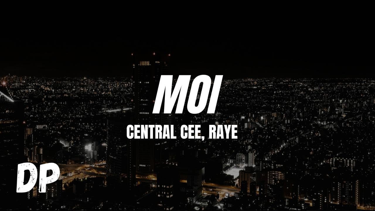 Central Cee, RAYE - Moi (Lyrics) - YouTube
