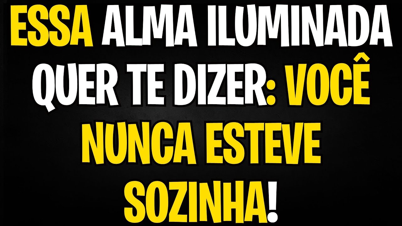 MENSAGEM DOS ANJOS | ESSA ALMA ILUMINADA QUER TE DIZER: VOCÊ NUNCA ...