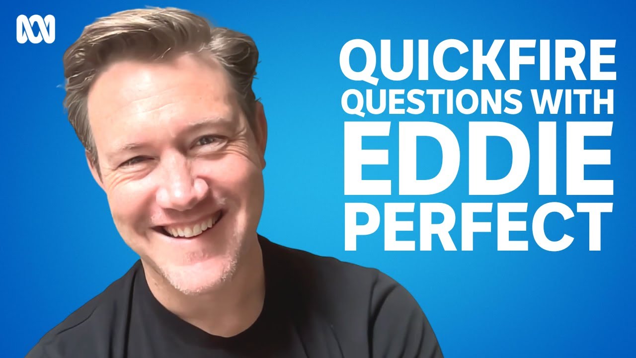 Eddie Perfect takes the slow and steady approach on Quickfire Questions ...