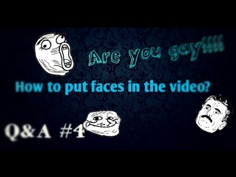 Q&A how to add troll faces in the video!!! - YouTube